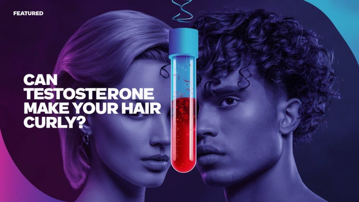 Can Testosterone Make Your Hair Curly? - Fashion Ticky